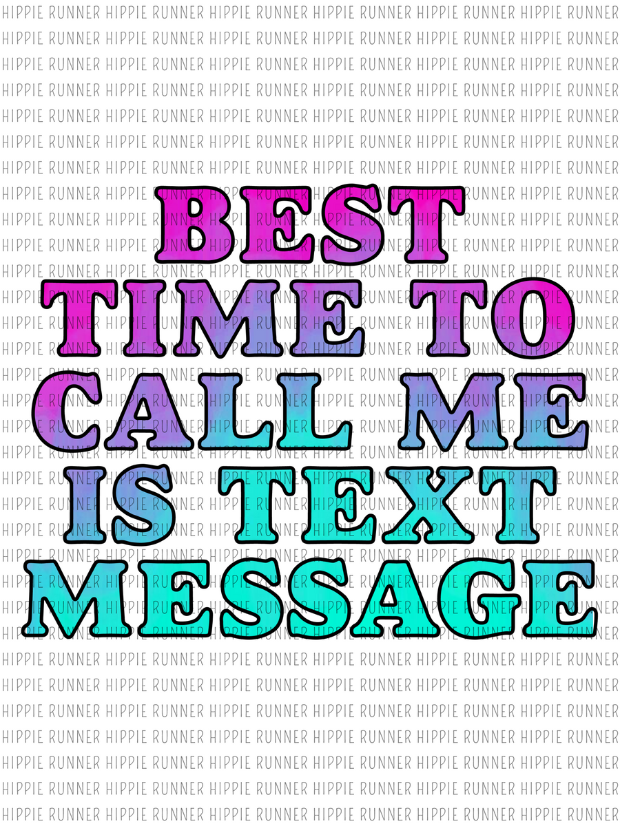 Best Time To Call Me Is Text Message - PNG Digital Download – Hippie Runner