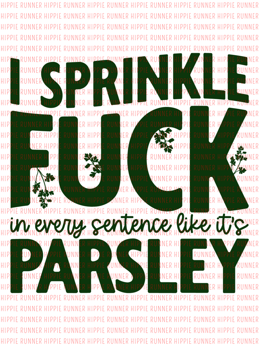 I Sprinkle F--k In Every Sentence Like It's Parsley - PNG Digital Down ...
