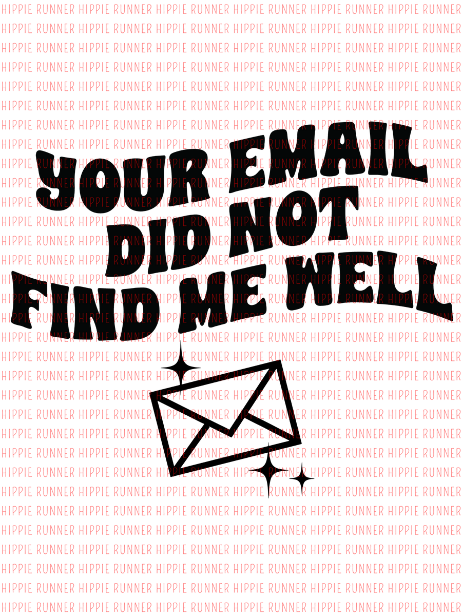 Your Email Did Not Find Me Well - PNG Digital Download – Hippie Runner