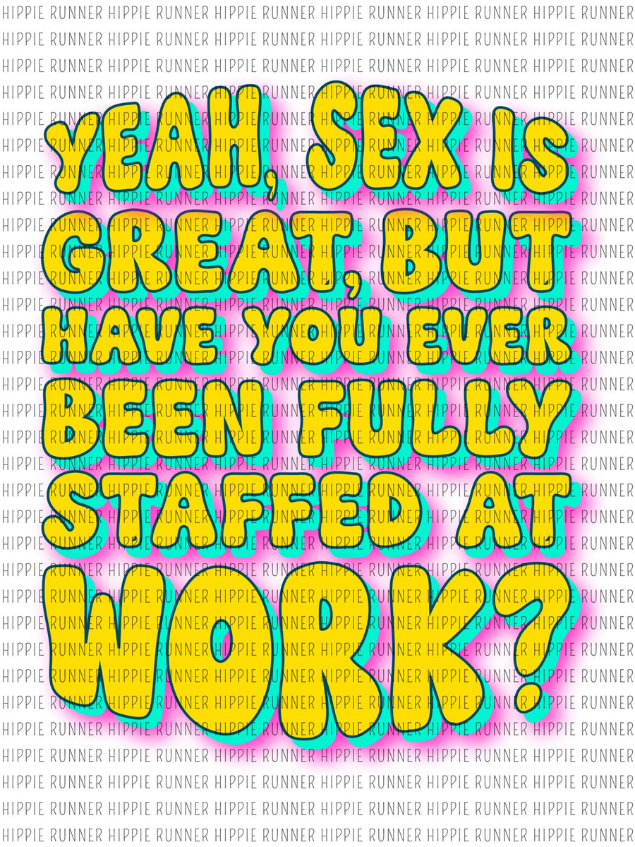 Yeah, S-x Is Great, But Have You Ever Been Fully Staffed At Work? - PN ...