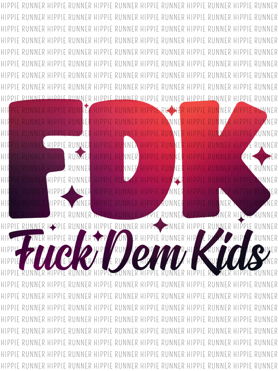 FDK F--k Dem Kids - PNG Digital Download – Hippie Runner