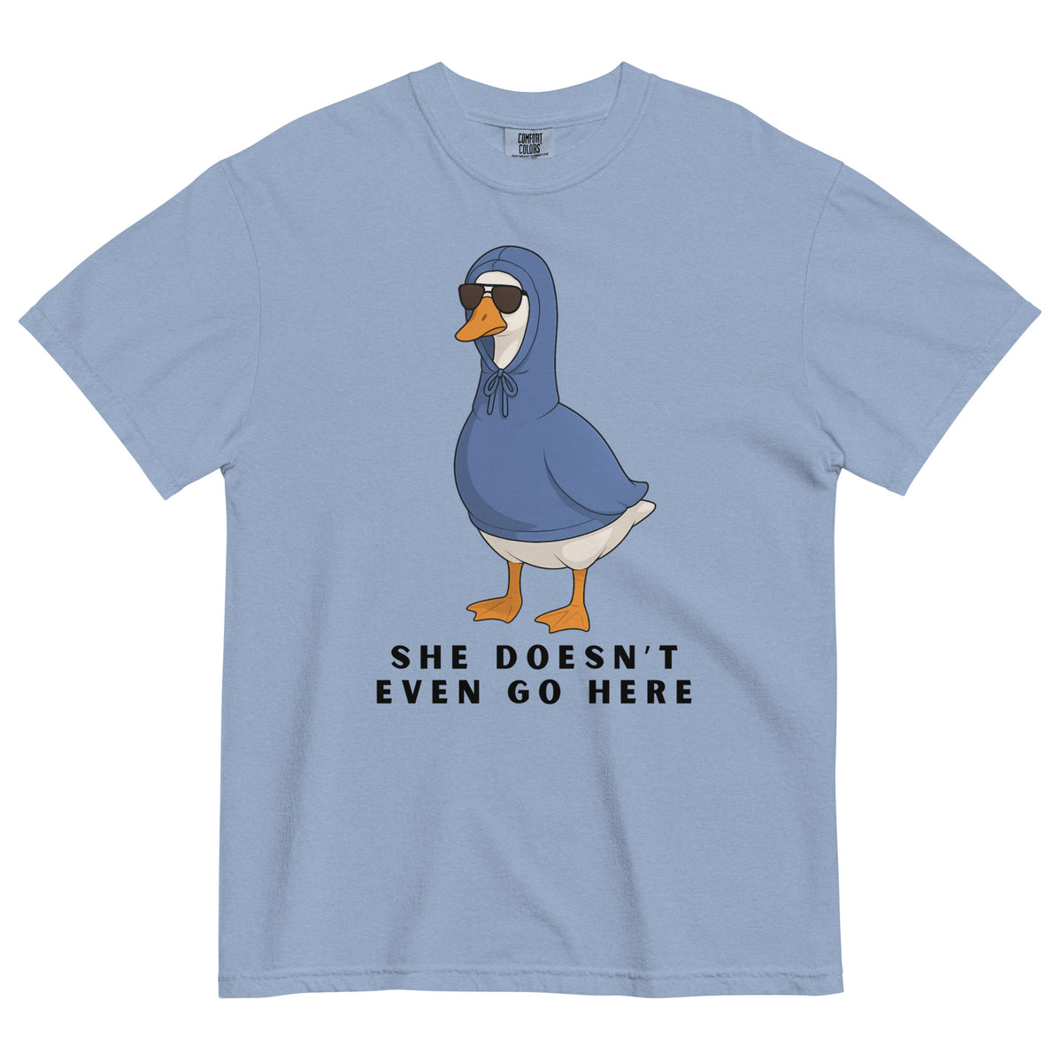 She Doesn't Even Go Here ~ Unisex Short Sleeve CC Garment Dyed T-Shirt ...