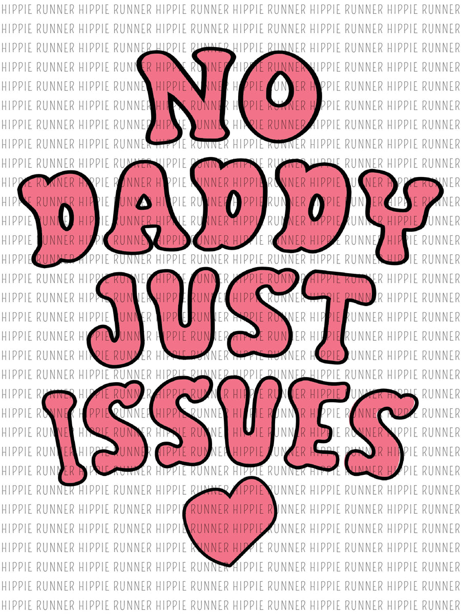 No Daddy Just Issues - PNG Digital Download – Hippie Runner