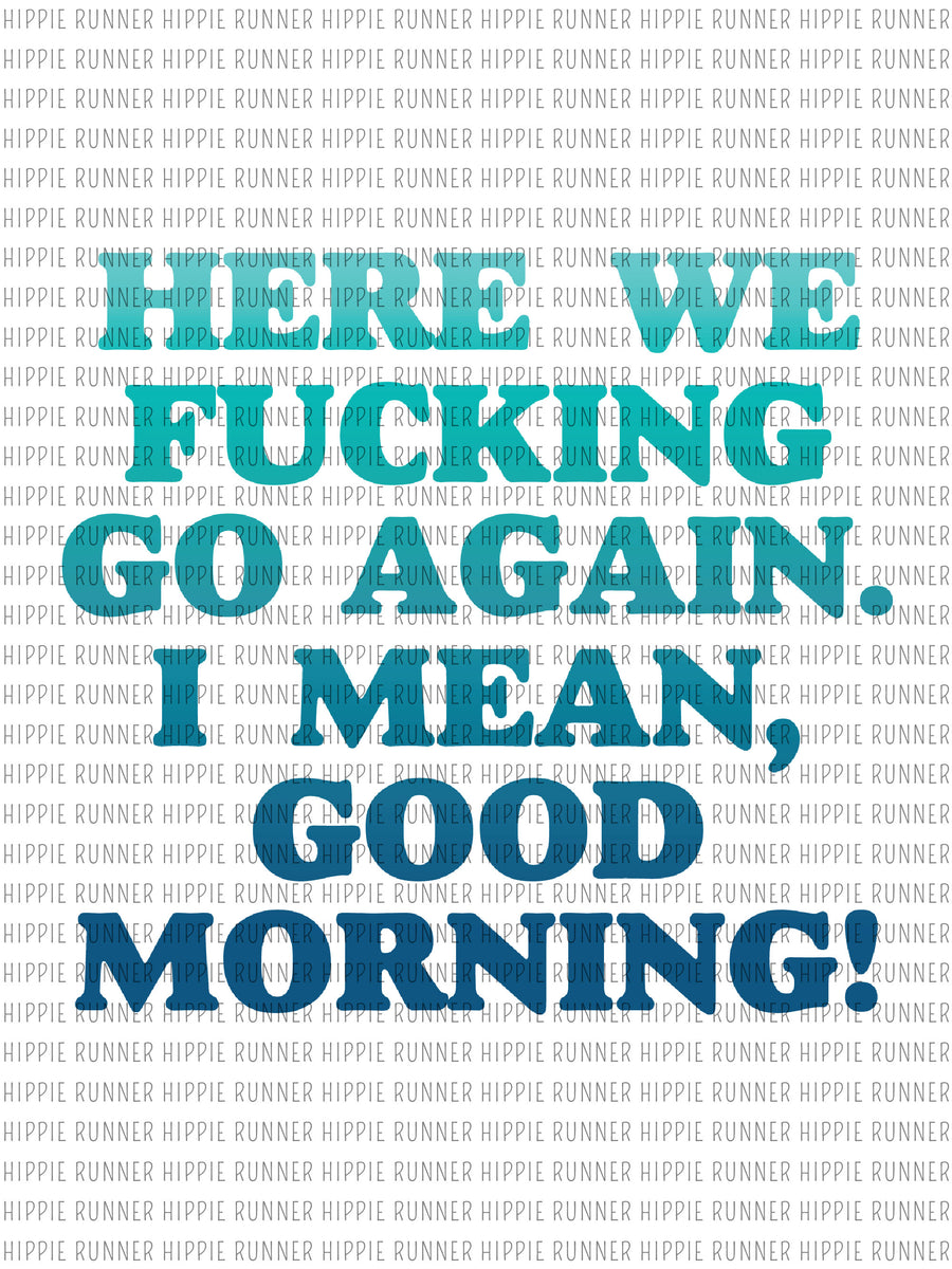 Here We Go Again - PNG Digital Download – Hippie Runner